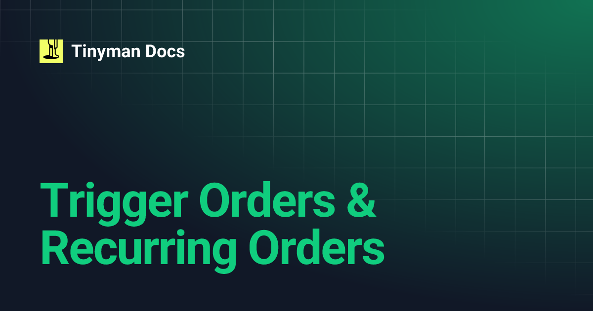 Trigger Orders & Recurring Orders | Tinyman Docs